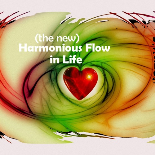 Stream Harmonious Flow In Life by Music from soul to soul ★ | Listen ...