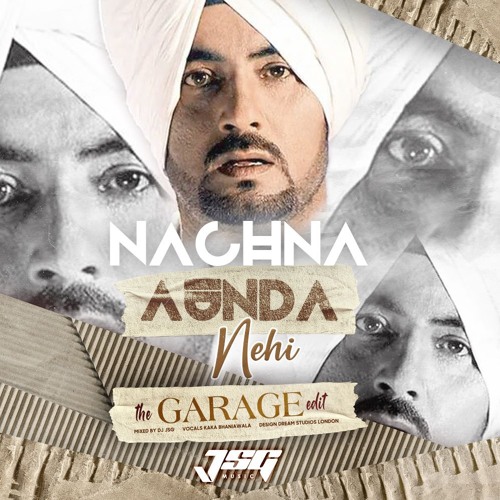 Stream Nachna Aunda Nehi The Garage Edit by JSGMusic | Listen online ...