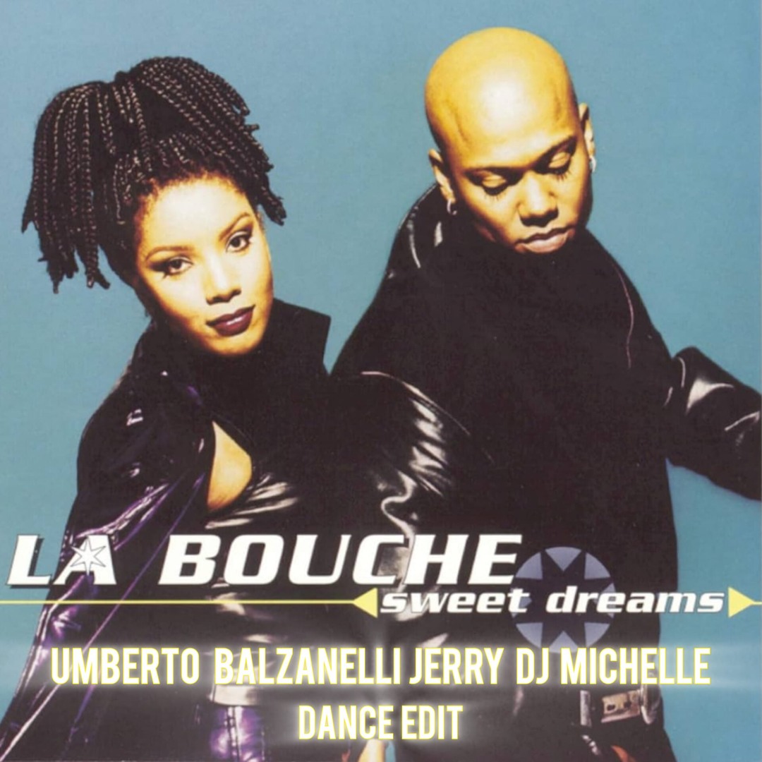 Stream La Bouche - Sweet Dreams (Umberto Balzanelli, Jerry Dj, Michelle ...