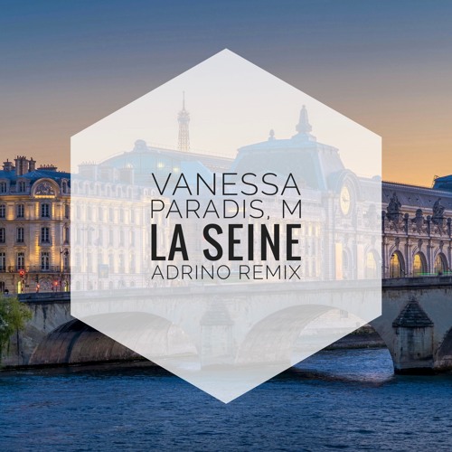Stream Vanessa Paradis, M - La Seine (Adrino Remix) by Adrino | Listen ...