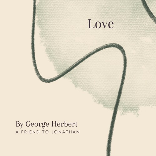 Stream episode 15. Love by George Herbert - A Friend To Jonathan by The ...