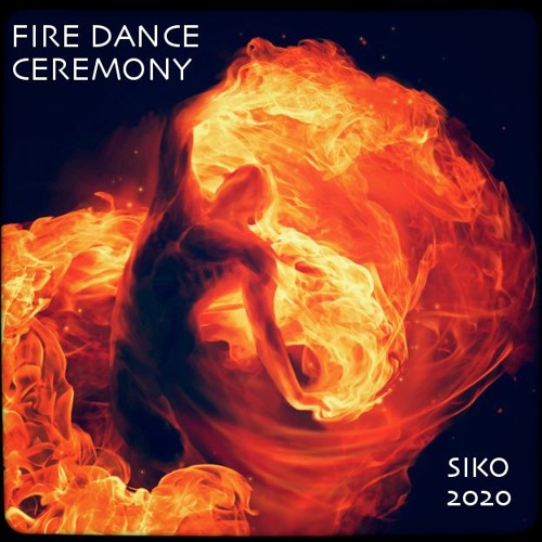 Stream SIKO - FIRE DANCE CEREMONY 2020 (Live@Summer Tribal Gathering ...