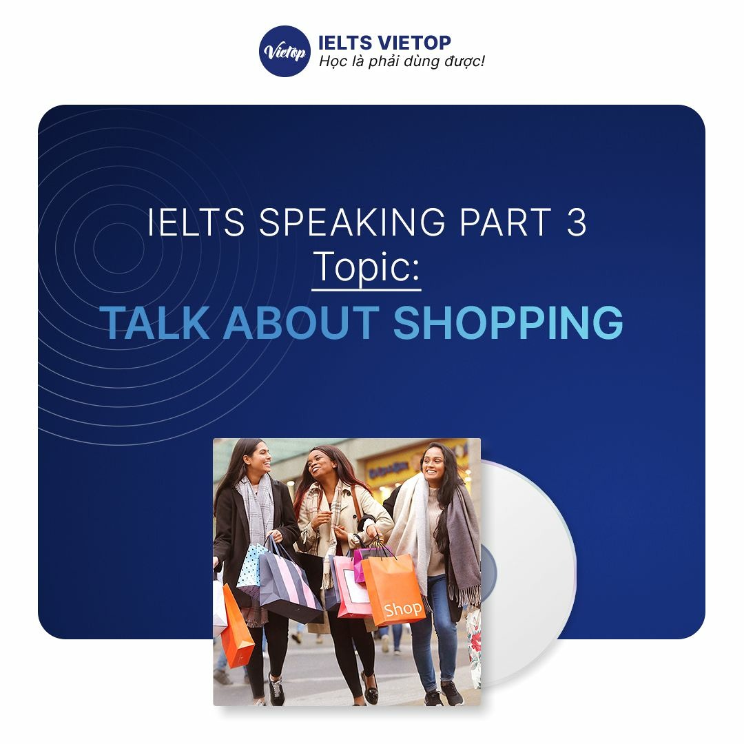 Stream Bài Mẫu Chủ đề Talk About Shopping Ielts Speaking Part 3 By 8789