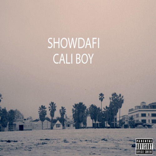Stream Showdafi | Listen to Cali Boy - EP playlist online for free on SoundCloud
