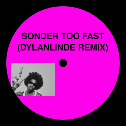 Stream Sonder - Too Fast (DYLAN LINDE REMIX) by DYLAN LINDE | Listen ...