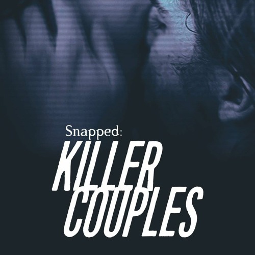 Stream Snapped: Killer Couples; 𝑺𝒆𝒂𝒔𝒐𝒏 𝑬𝒑𝒊𝒔𝒐𝒅𝒆 FULLEPISODE -377128 by ...