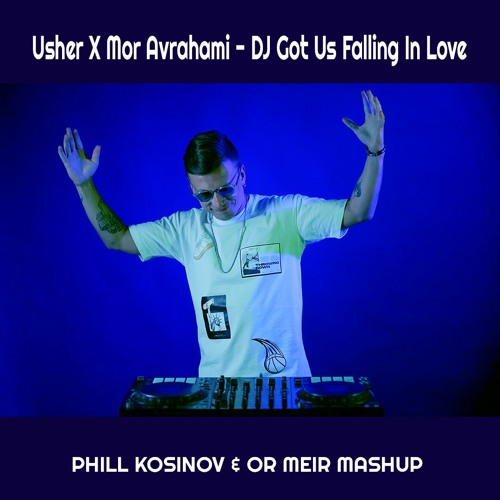 Stream Usher X Mor Avrahami - DJ Got Us Falling In Love ( Phill Kosinov ...