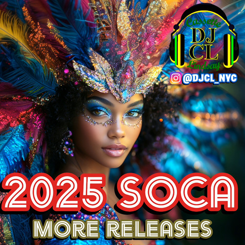 Stream DJ CL 2025 SOCA MORE RELEASES by DJ CL (@djcl_nyc) | Listen ...