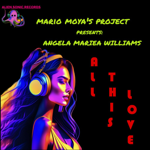 Stream Mario Moya's Project, Angela Mariea Williams - All this love by ...