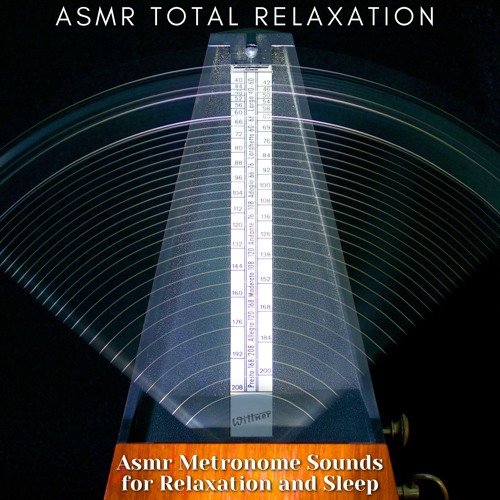 Stream Asmr Total Relaxation | Listen to Asmr Metronome Sounds for ...