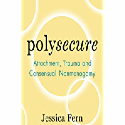 Stream Download⚡️ Polysecure: Attachment, Trauma and Consensual ...