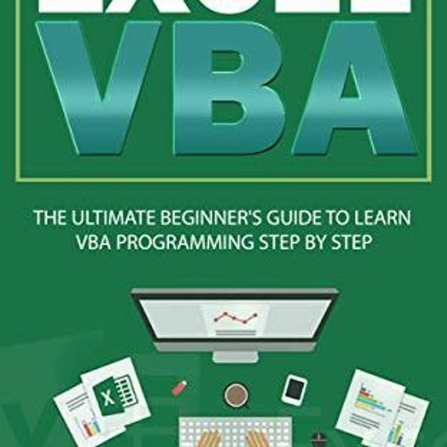 Stream Get Pdf Excel Vba The Ultimate Beginners Guide To Learn Vba Programming Step By Step By