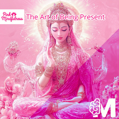 Stream Pink Mindfulness | Listen to The Art of Being Present playlist ...