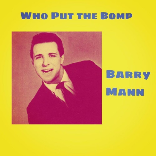 Stream Who Put the Bomp (In the Bomp, Bomp, Bomp) by Barry Mann ...