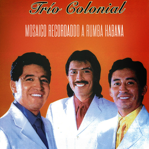 Stream Trio Colonial | Listen to Mosaico Recordando a Rumba Habana ...