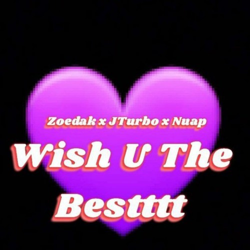 Stream wish u da best-Zoedak x jturbo x naup by Untamed Muzzz1k ...
