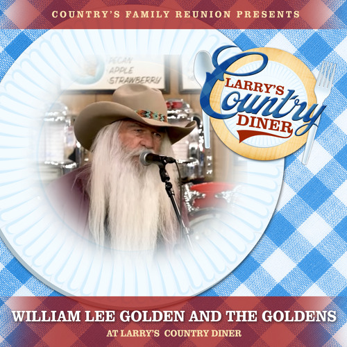 Stream Country's Family Reunion | Listen to William Lee Golden and The Goldens at Larry's ...