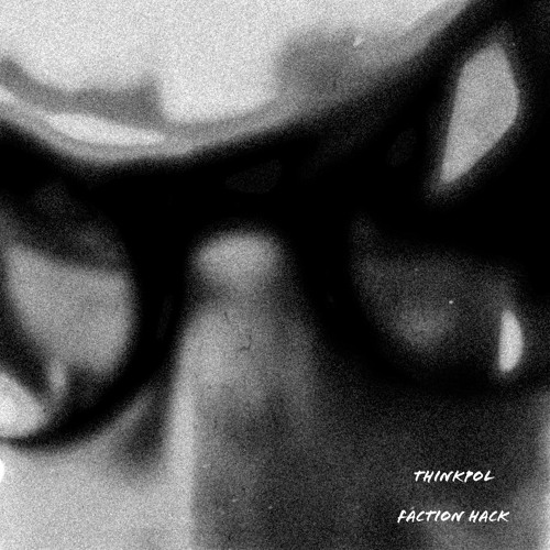 Stream Thinkpol by Faction Hack | Listen online for free on SoundCloud