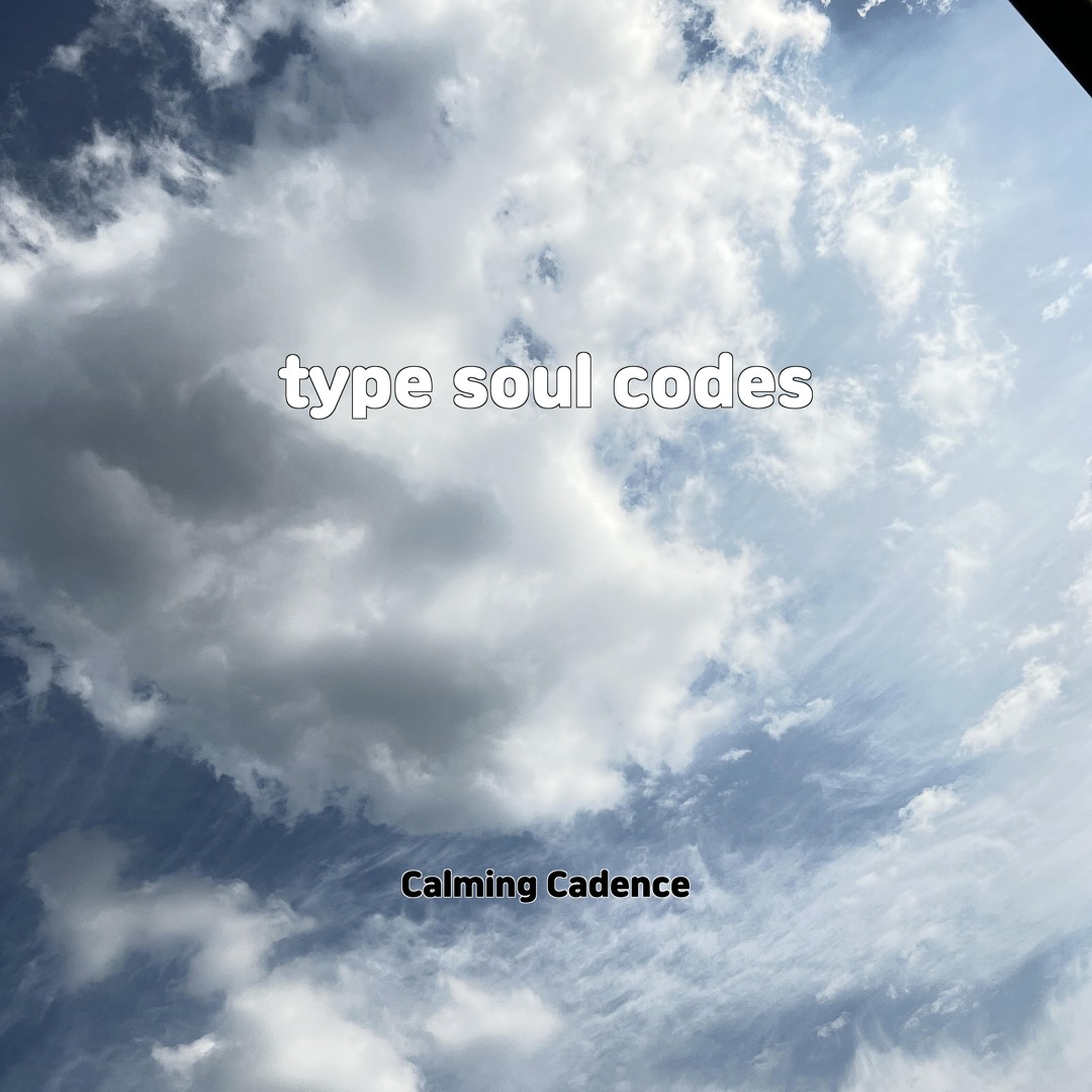 Stream Calming Cadence | Listen to type soul codes playlist online for ...