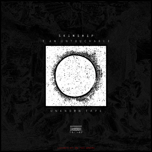Stream I Am Untouchable - SKINSHIP (Original Mix) by UNKNOWN TAPE ...