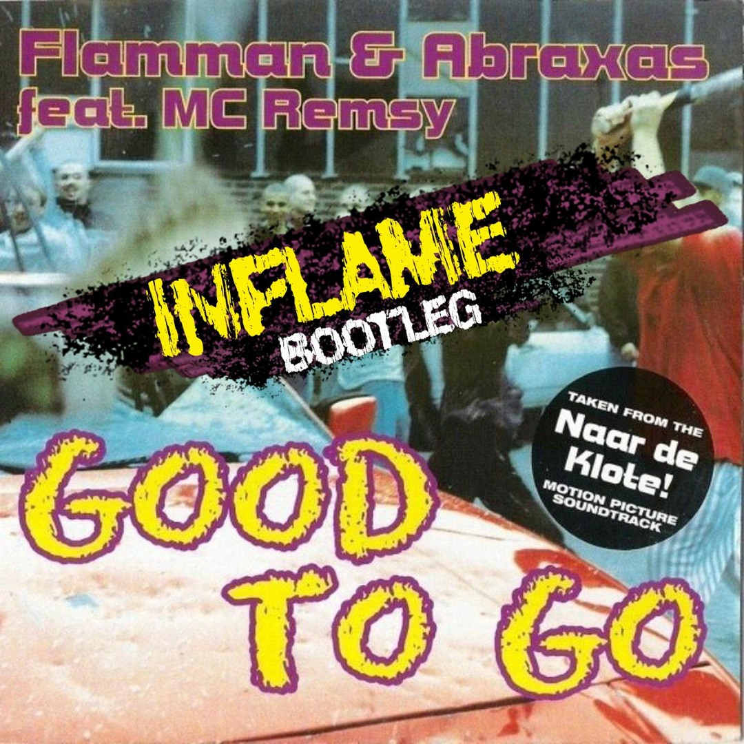 Stream Flamman & Abraxas - Good To Go (Inflame Bootleg) [FREE DOWNLOAD ...