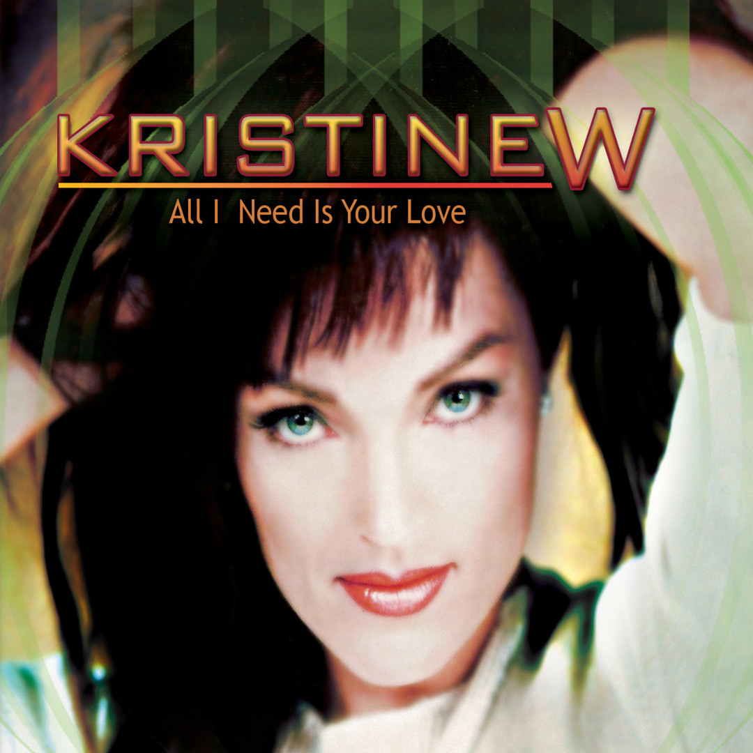 Stream Kristine W | Listen to All I Need Is Your Love (The Remixes ...