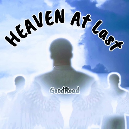 Stream Heaven at Last by Goodroad | Listen online for free on SoundCloud