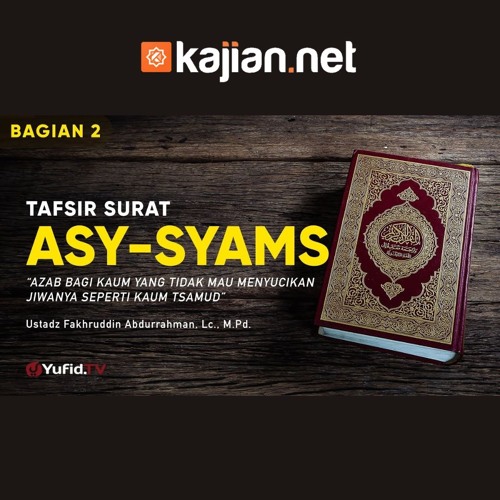 Stream Tafsir Surat Asy Syams Bagian 2 - Ustadz Fakhruddin Abdurrahman, Lc., M.Pd. by Kajian.net ...