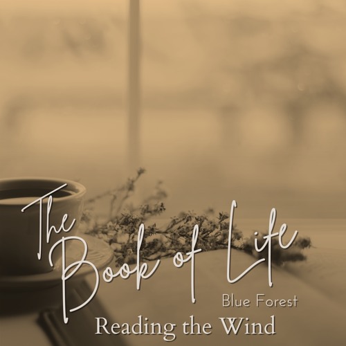 Stream Blue Forest | Listen to The Book of Life - Reading the Wind ...