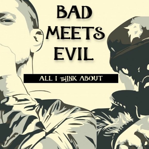 Bad Meets Evil - All I Think About [H473 Remix] 2021 - Listen to music