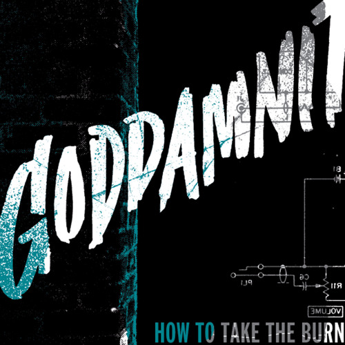 Stream Goddamnit | Listen to How to Take the Burn playlist online for free on SoundCloud