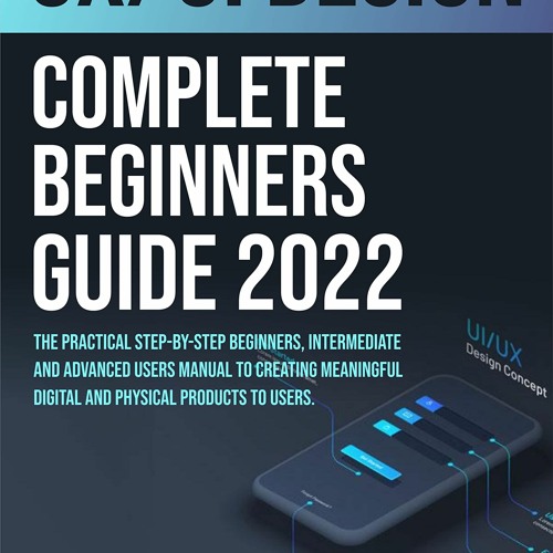 Stream [EBOOK] UX/UI DESIGN COMPLETE BEGINNERS GUIDE 2022 from Rebecca ...