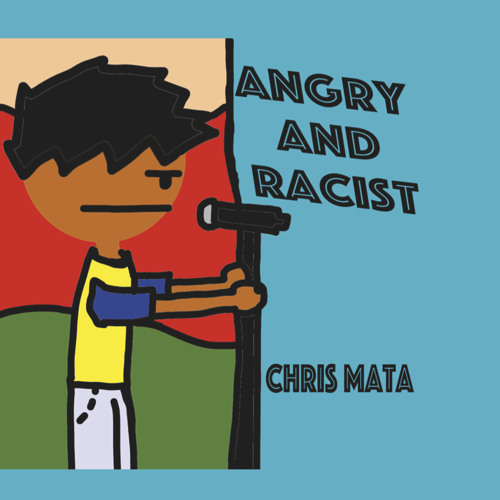 Stream Chris Mata | Listen to Angry and Racist playlist online for free ...