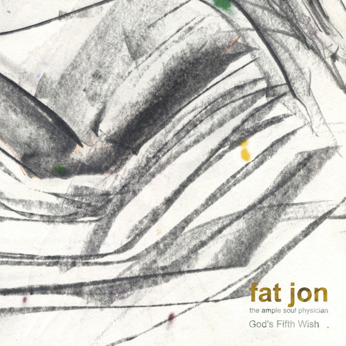 Stream Fat Jon | Listen to God's Fifth Wish playlist online for free on ...