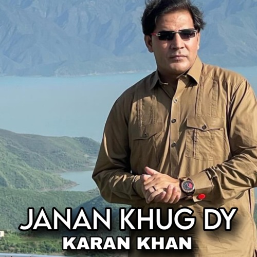 Stream Janan Khug Dy by Karan Khan | Listen online for free on SoundCloud