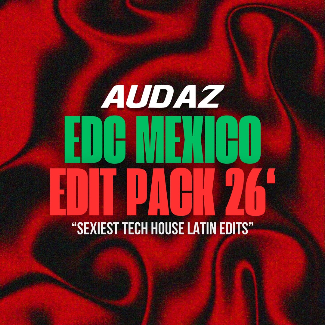 Stream AUDAZ - EDC MEXICO 26' [NEW YEAR EDIT PACK] by AUDAZ Edit Vault ...