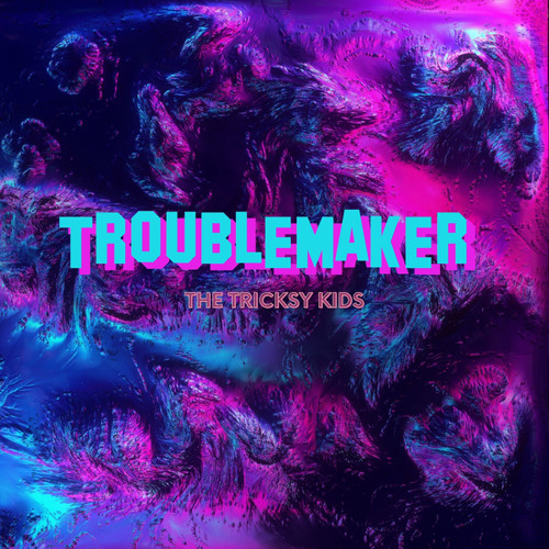 Stream The Tricksy Kids | Listen to Troublemaker playlist online for ...