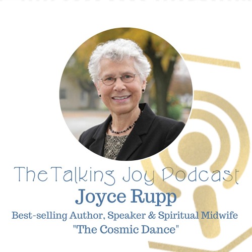 Stream Joyce Rupp and The Cosmic Dance by The Talking Joy Podcast with ...