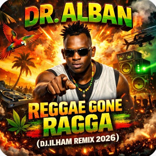 Stream Dr.Alban - Reggae Gone Ragga (DJ.ILHAM REMIX 2026) by DJ.ILHAM ...