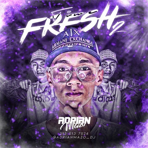 Stream FRESH TIME 2! by Adrián Mazo Dj | Listen online for free on ...