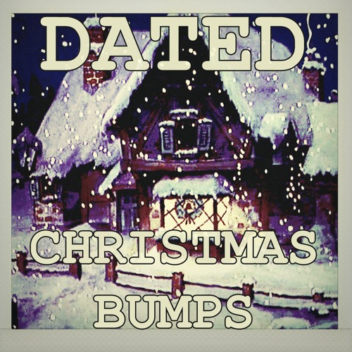 Stream Dated | Listen to Christmas Bumps playlist online for free on SoundCloud