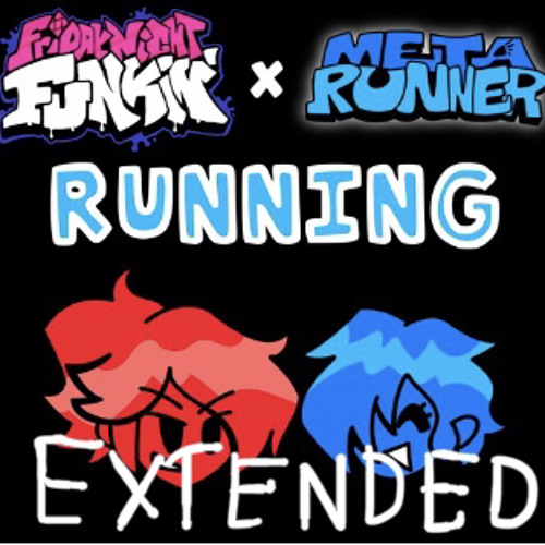 Stream FNF x Metarunner: Running [Extended] by Disboi101 (Ran Out Of ...
