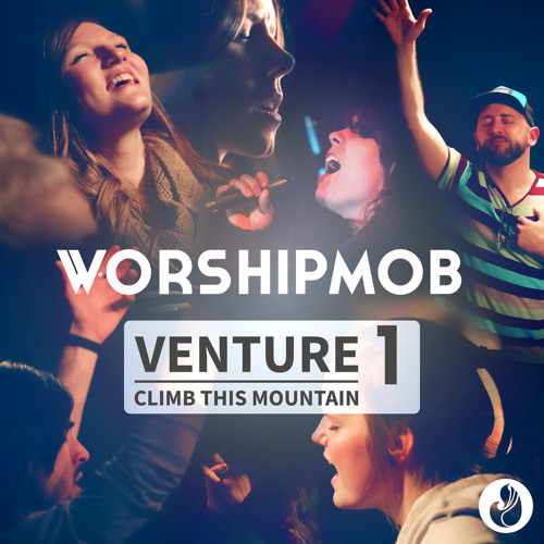Stream WorshipMob | Listen to Venture 1: Climb This Mountain playlist ...