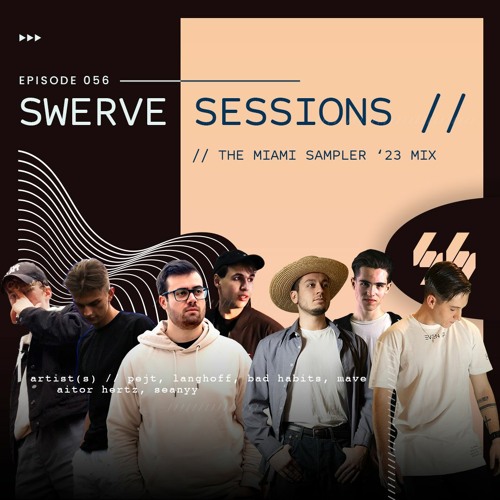 Stream swerve sessions 056: the miami sampler '23 mix by swerve ...