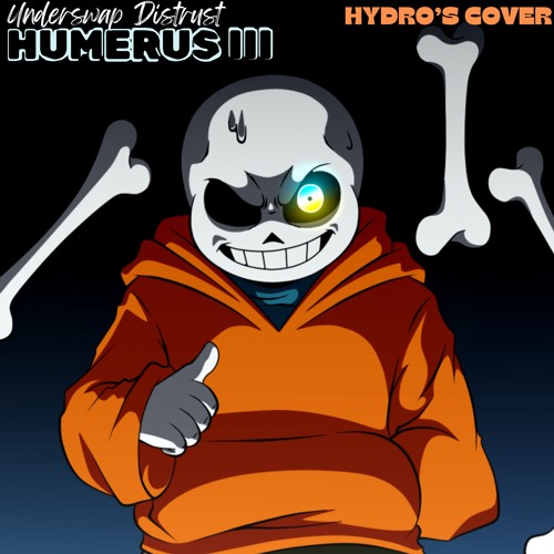 Stream Underswap Distrust | HUMERUS III (2024 Cover) by 《Hydro》(Hiatus ...