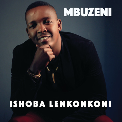 Stream Mbuzeni | Listen to Ishoba Lenkonkoni playlist online for free ...