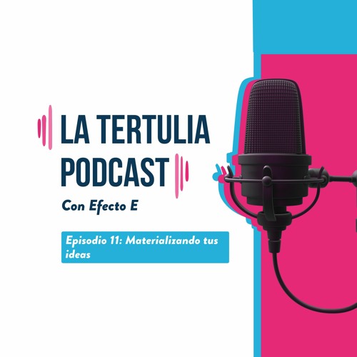 Stream La Tertulia Ep. 11 - Materializando tus ideas by ...