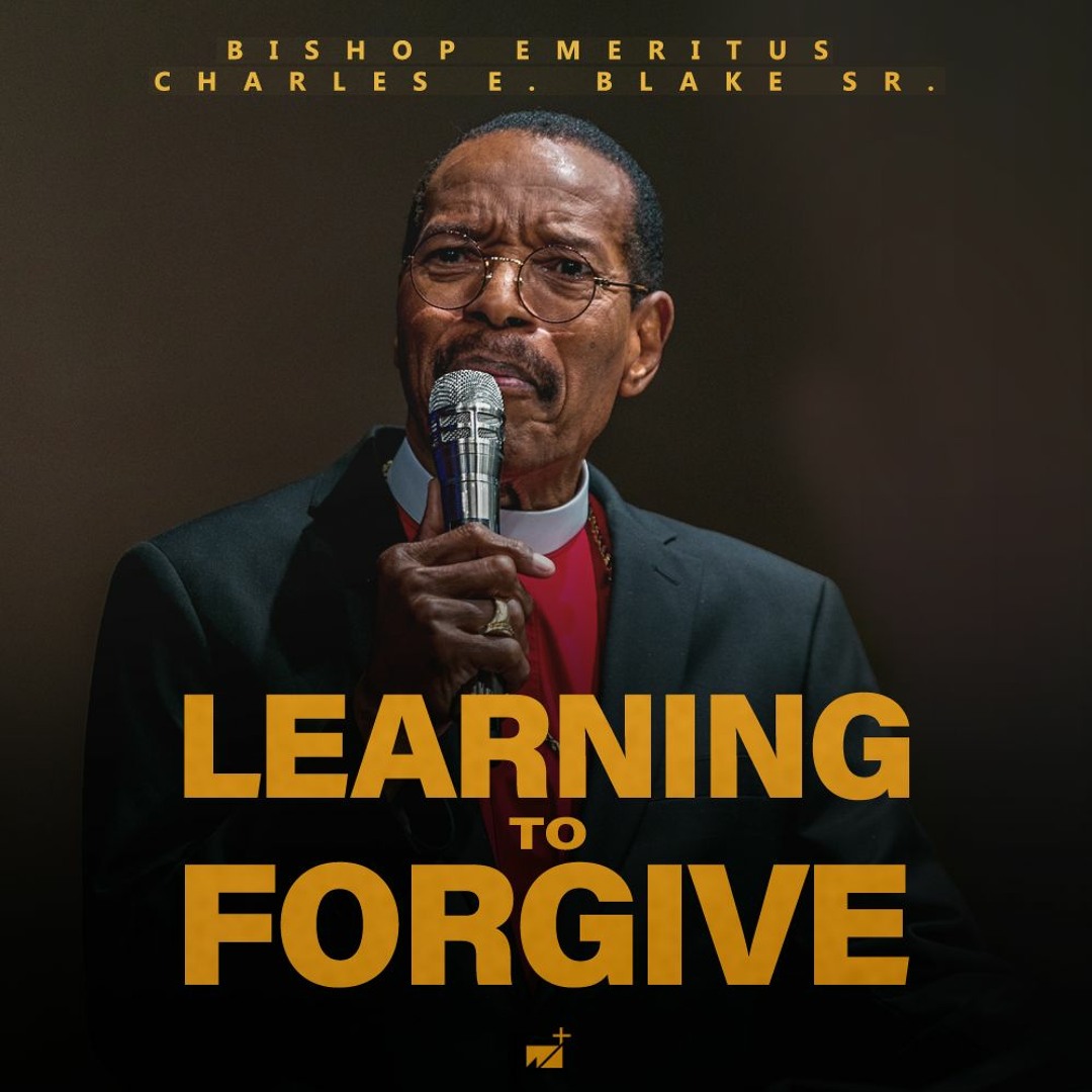 Stream Bishop Charles E. Blake Sr. | Learning To Forgive | December 4 ...
