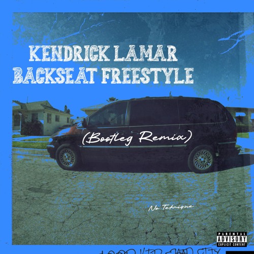 Stream Kendrick Lamar - Backseat Freestyle (Bootleg Remix) by No ...