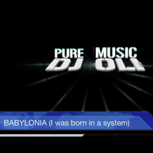 Stream Dj OLI - Babylonia 2024 (I was born in a system) @ www.djoli.eu by Dj OLI | Listen online ...